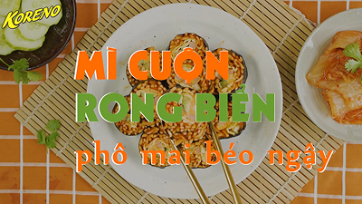 Mì cuộn rong biển phô mai béo ngậy từ mì xào Volcano Koreno